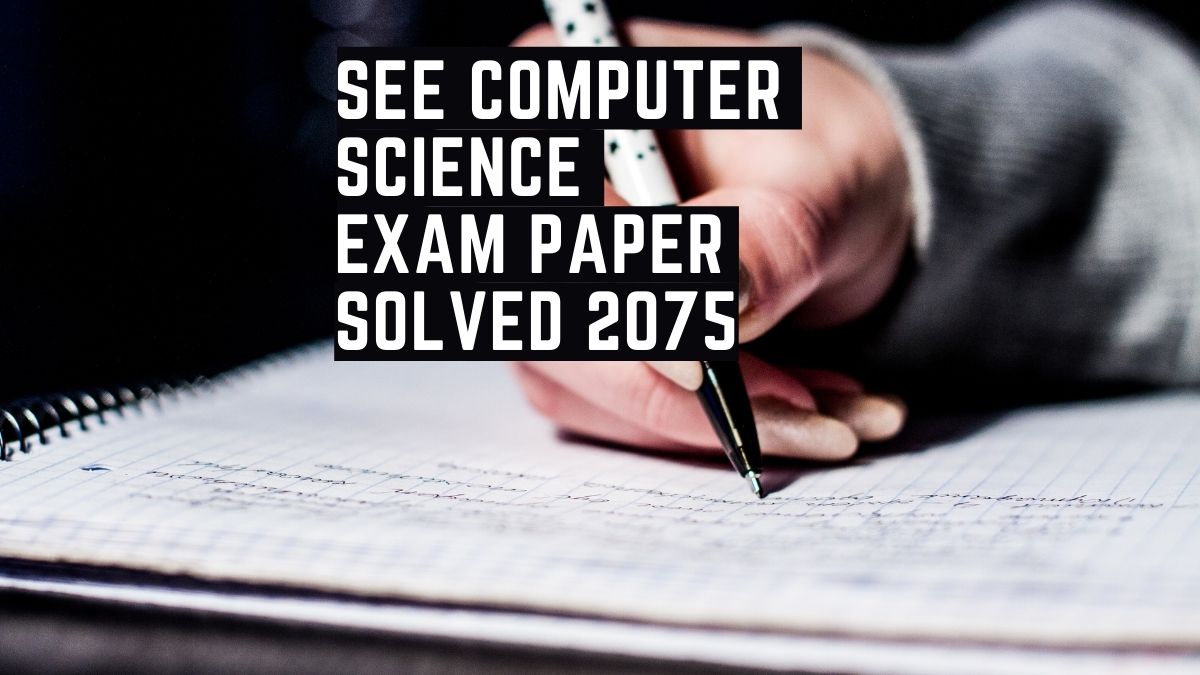 SEE Computer Science Examination Paper Solved 2075