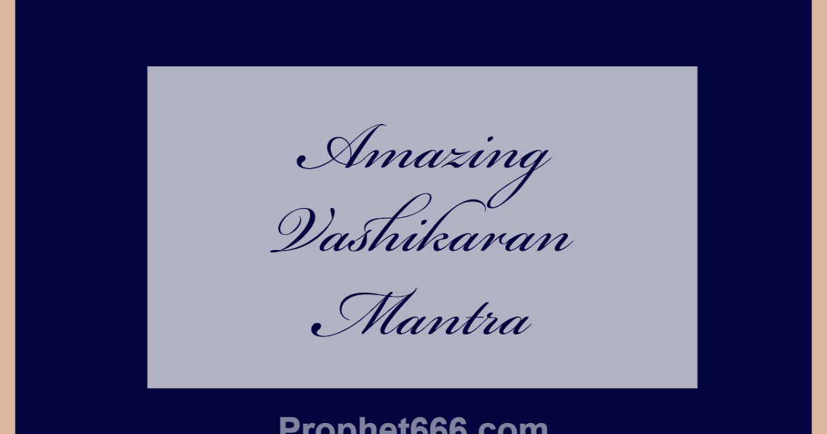 Amazing Vashikaran Mantra for All Purposes