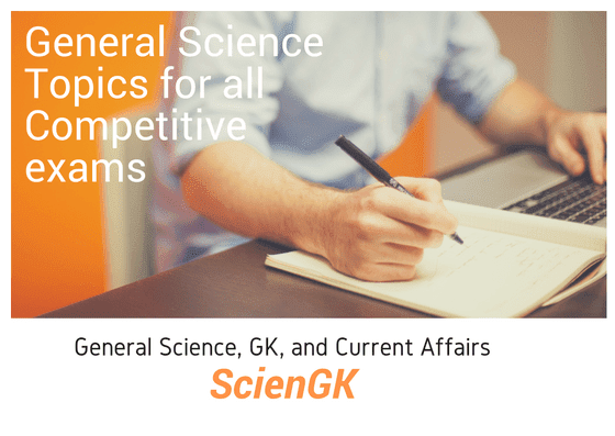 General Science Topics for all Competitive Exams | ScienGK