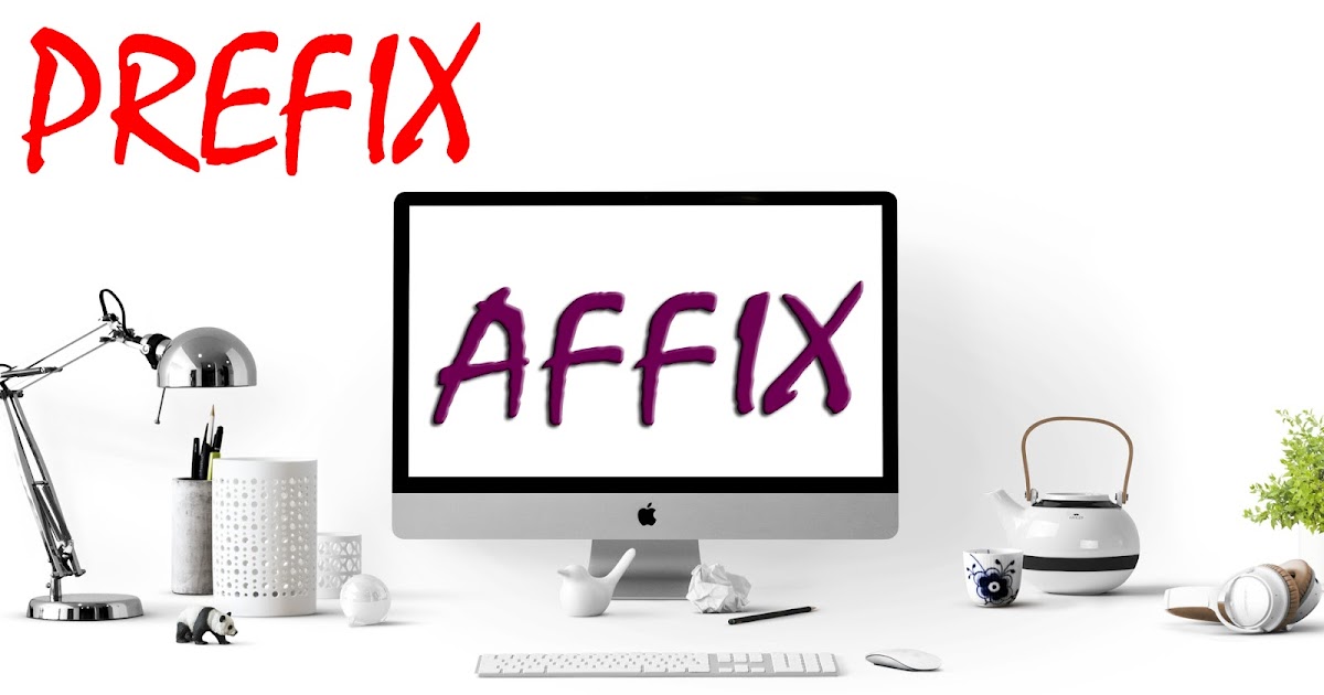 ENGLISH GRAMMAR - AFFIX - PREFIX - SUFFIX - EDUCSECTOR