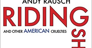 COL'S CRIMINAL LIBRARY: ANDY RAUSCH - RIDING SHOTGUN AND OTHER AMERICAN ...