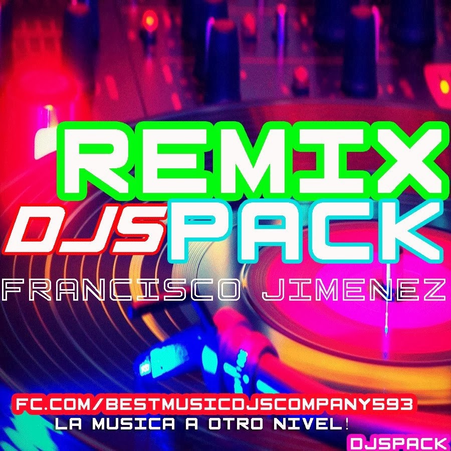 PACK REMIX FRANCISCO JIMENEZ DJ (STO DOMINGO) - Aportes Djs
