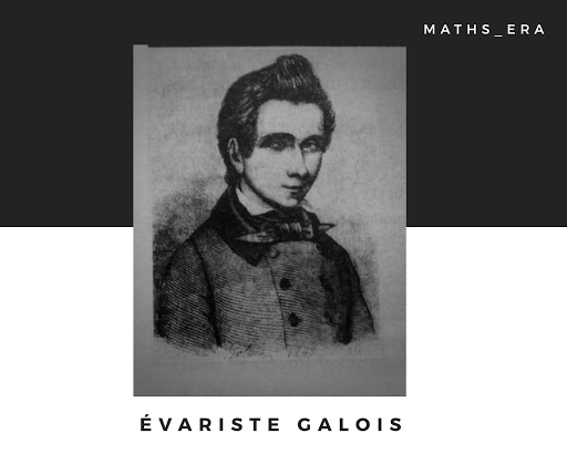 ÉVARISTE GALOIS ~ MATHS_ERA