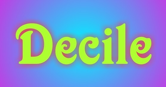 Decile : Decile Definition, How to calculate Decile, Decile Formulas.