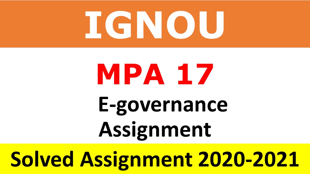 MPA 017 E-governance Assignment Solved Assignment - IGNOU ASSIGNMENTS MPA 017 E-governance Assignment Solved Assignment - IGNOU ASSIGNMENTS