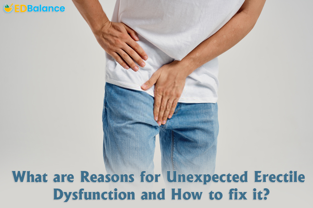 What Are Reasons For Unexpected Erectile Dysfunction And How To Fix It?