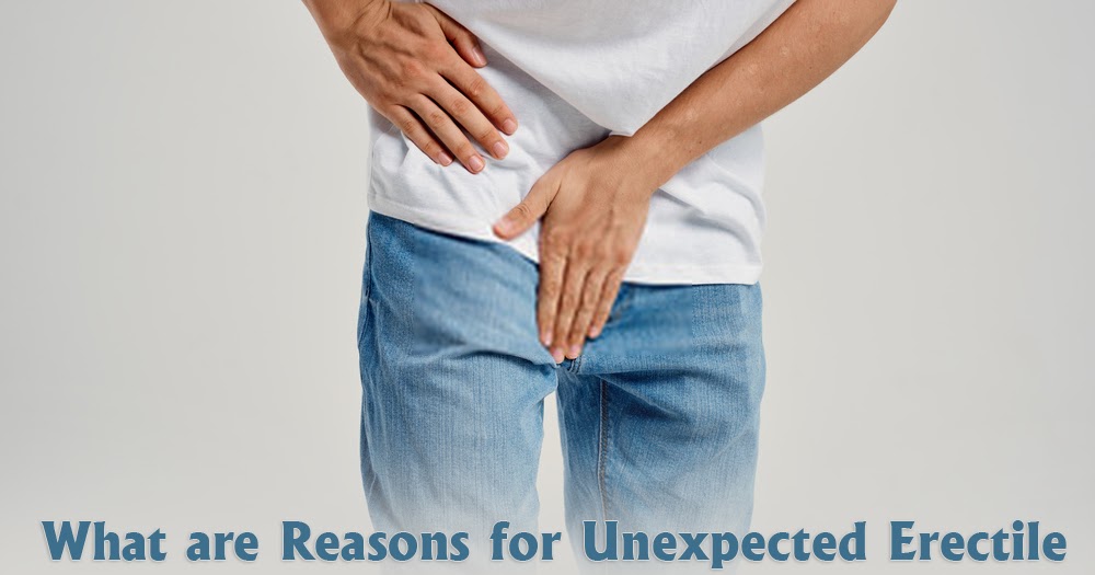 What Are Reasons For Unexpected Erectile Dysfunction And How To Fix It?