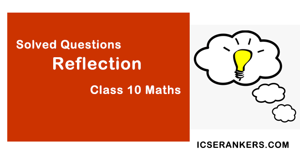 Chapter 12 Reflection Question and Answers Class 10 Mathematics