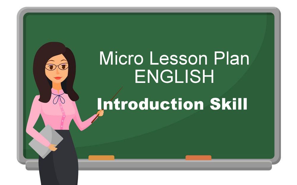 MICRO TEACHING LESSON PLAN FOR ENGLISH ( Introduction Skill)