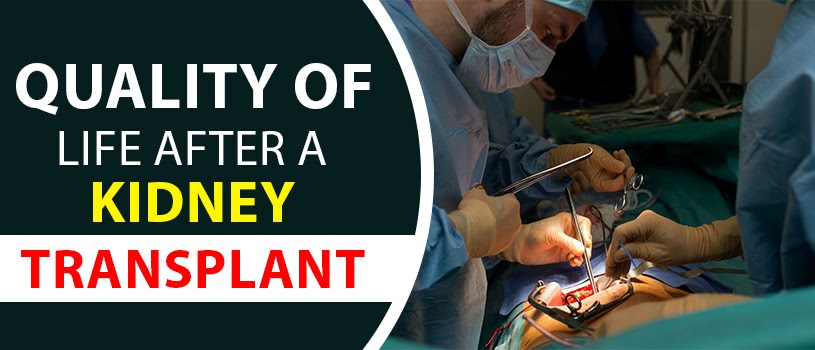 How is the quality of life after a kidney transplant?