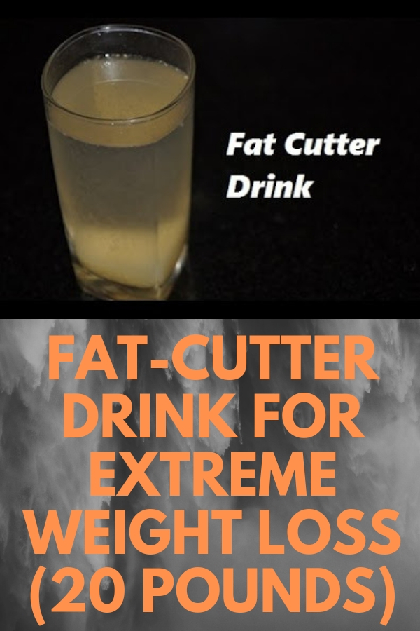 FAT-CUTTER DRINK FOR EXTREME WEIGHT LOSS (20 POUNDS)
