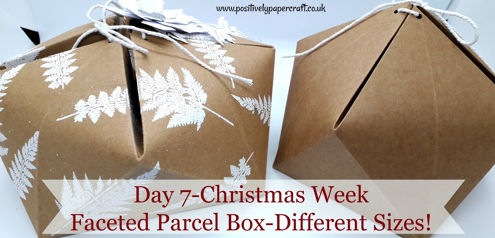 Positively papercraft: Day 7-Christmas Week-Large Faceted Parcel Boxes