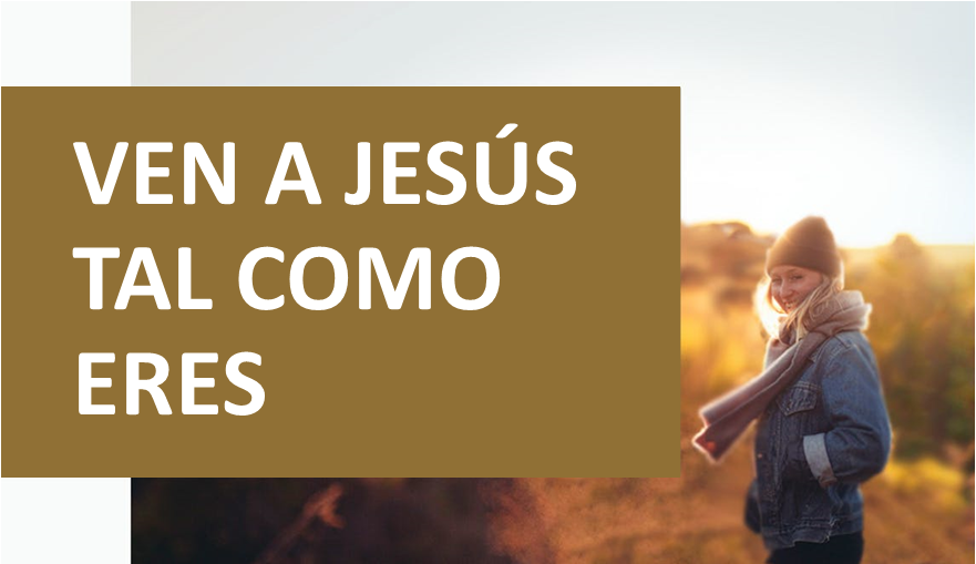 Revolución De Gracia: Ven A Jesús Tal Como Eres