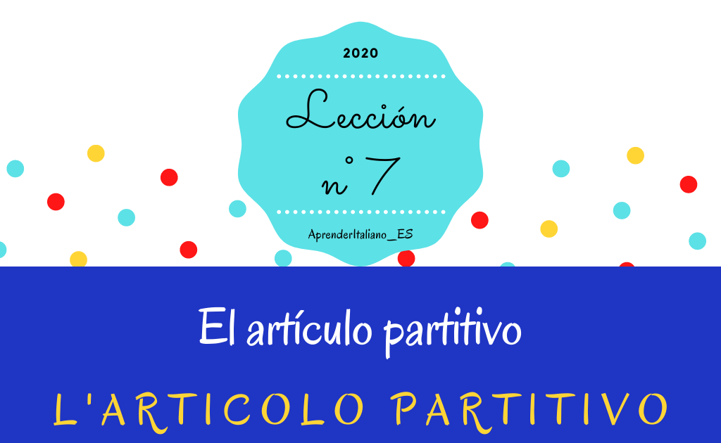 7. El artículo partitivo (= l'articolo partitivo)