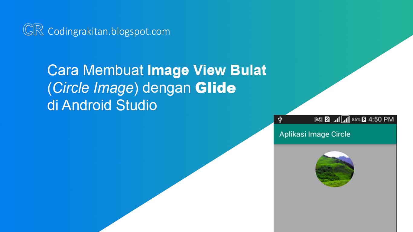 Cara Membuat Image View Bulat (Circle Image) dengan Glide di Android ...