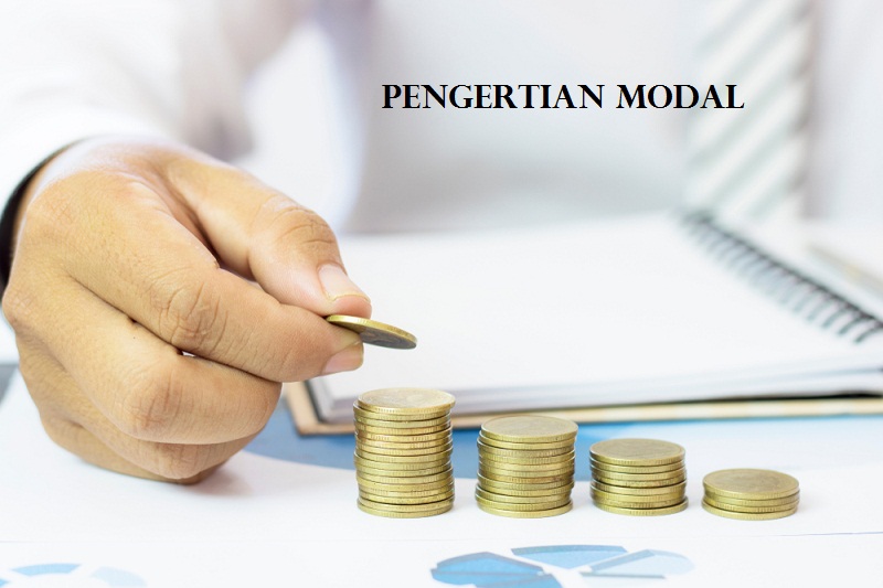 Pengertian Modal Adalah Meliputi Jenis, Sumber, dan Manfaat Modal dalam ...