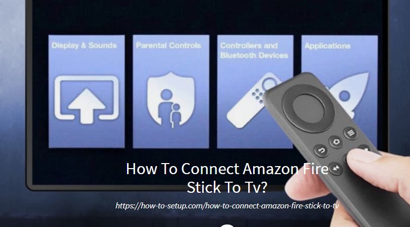 How To Connect Amazon Fire Stick To Tv?