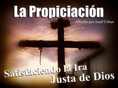 Propiciación: Satisfaciendo la Ira de Dios - Evangelio primitivo