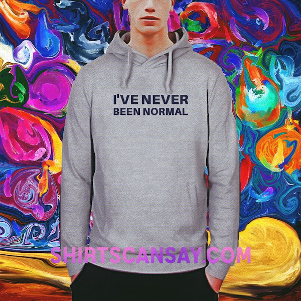 I've never been normal