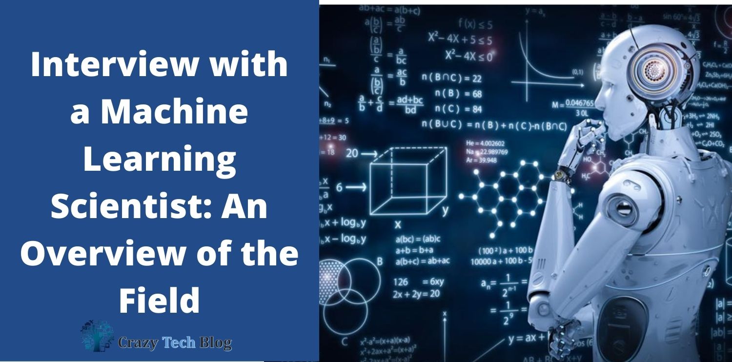 Interview with a Machine Learning Scientist: An Overview of the Field ...