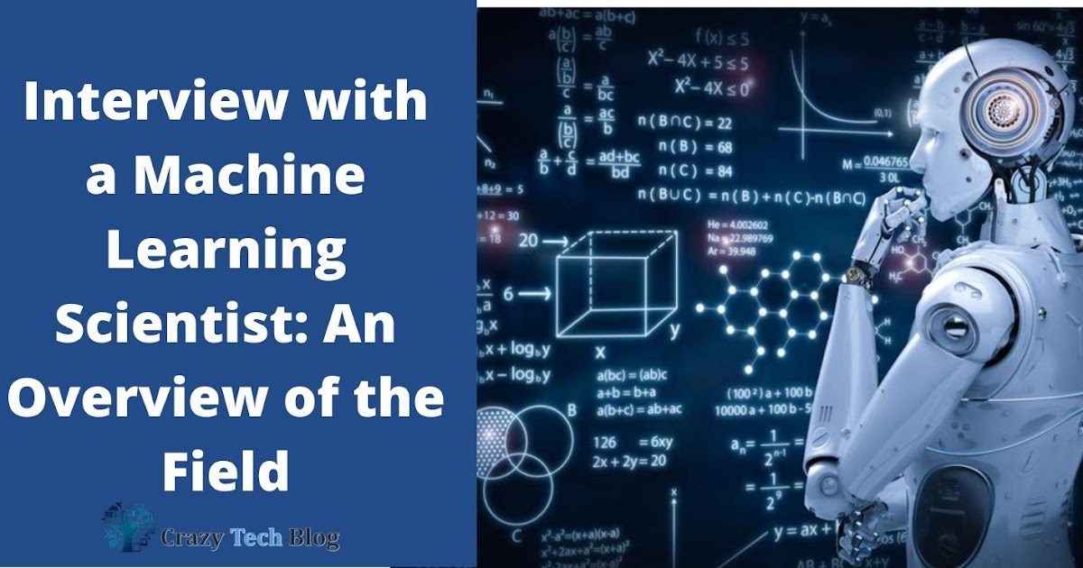 Interview with a Machine Learning Scientist: An Overview of the Field ...