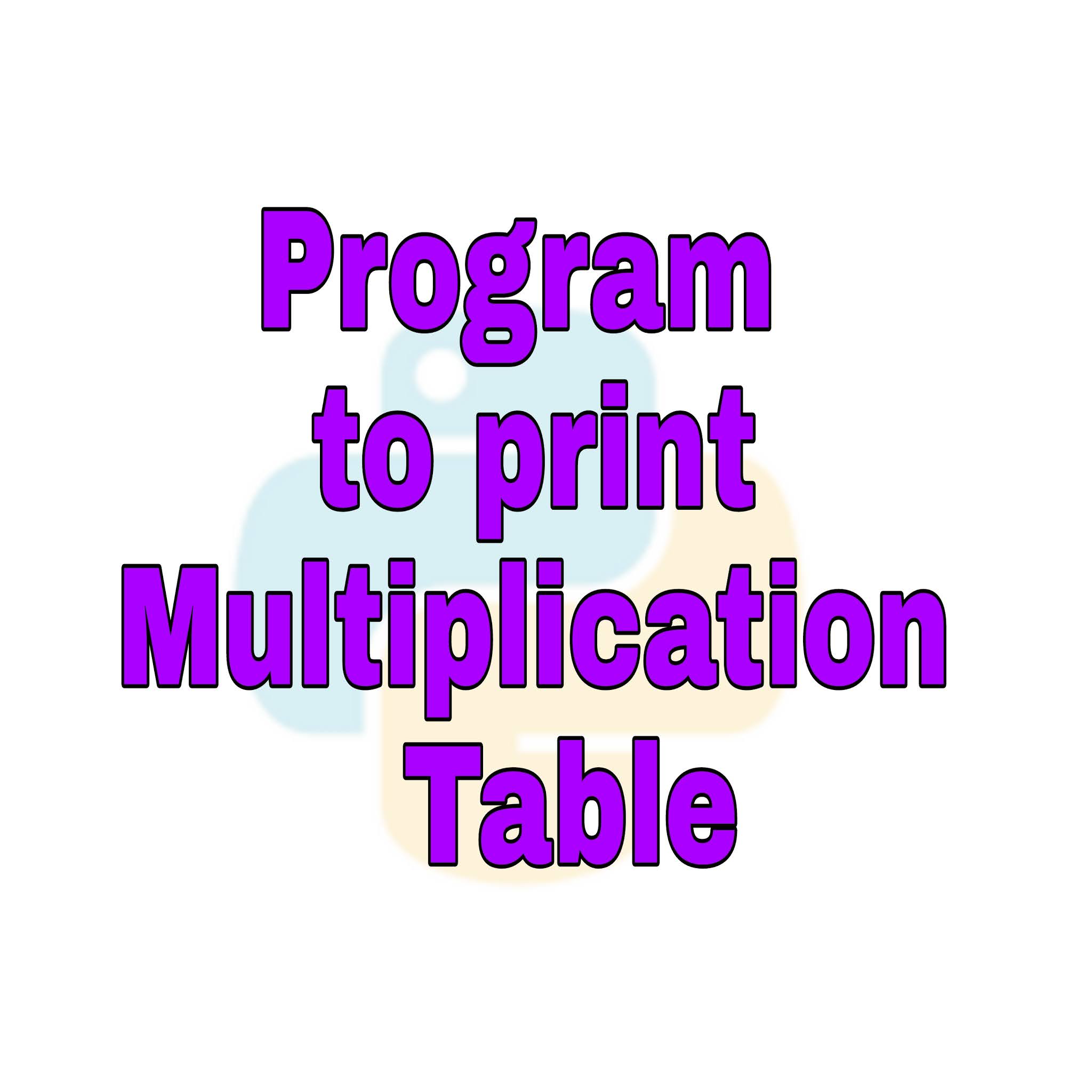 Printing Multiplication Table In Python printing-multiplication-table-in-python