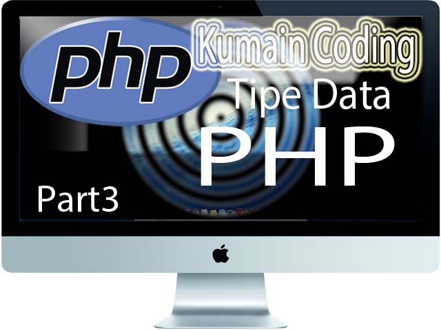 Tipe data PHP Dan fungsinya Belajar PHP [part3] - Kumain Coding
