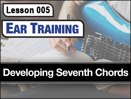 EAR TRAINING 005: Developing Seventh Chords | Creative Guitar Studio