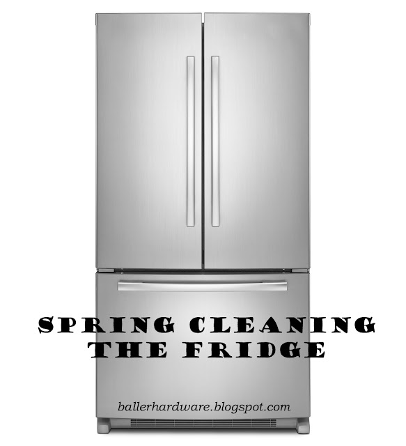 Baller Hardware: Spring Cleaning Series- Clear Out The Fridge ...