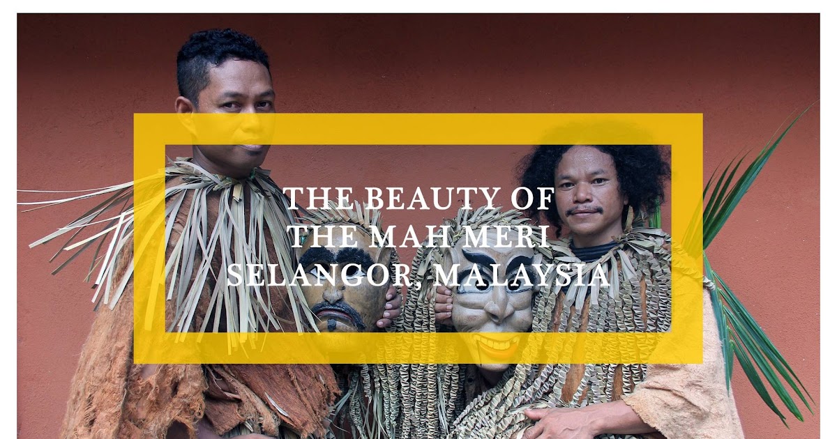 Malaysia: The Beauty of the Mah Meri - Ramble and Wander