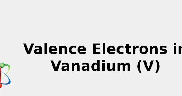 2022: ☢️ Valence Electrons in Vanadium (V) [& Facts, Color, Discovery ...
