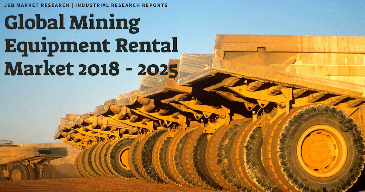 Global Mining Equipment Rental Market Study, by Equipment Type , by ...