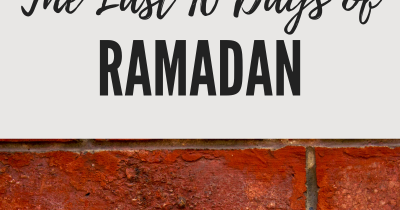 Last Ten Days/Nights of Ramadan | TJ RAMADAN