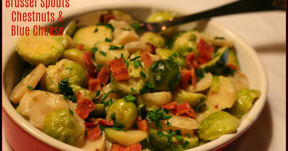 Sew what's cooking with Joan!: Brussels Sprouts, Chestnuts and Blue Cheese