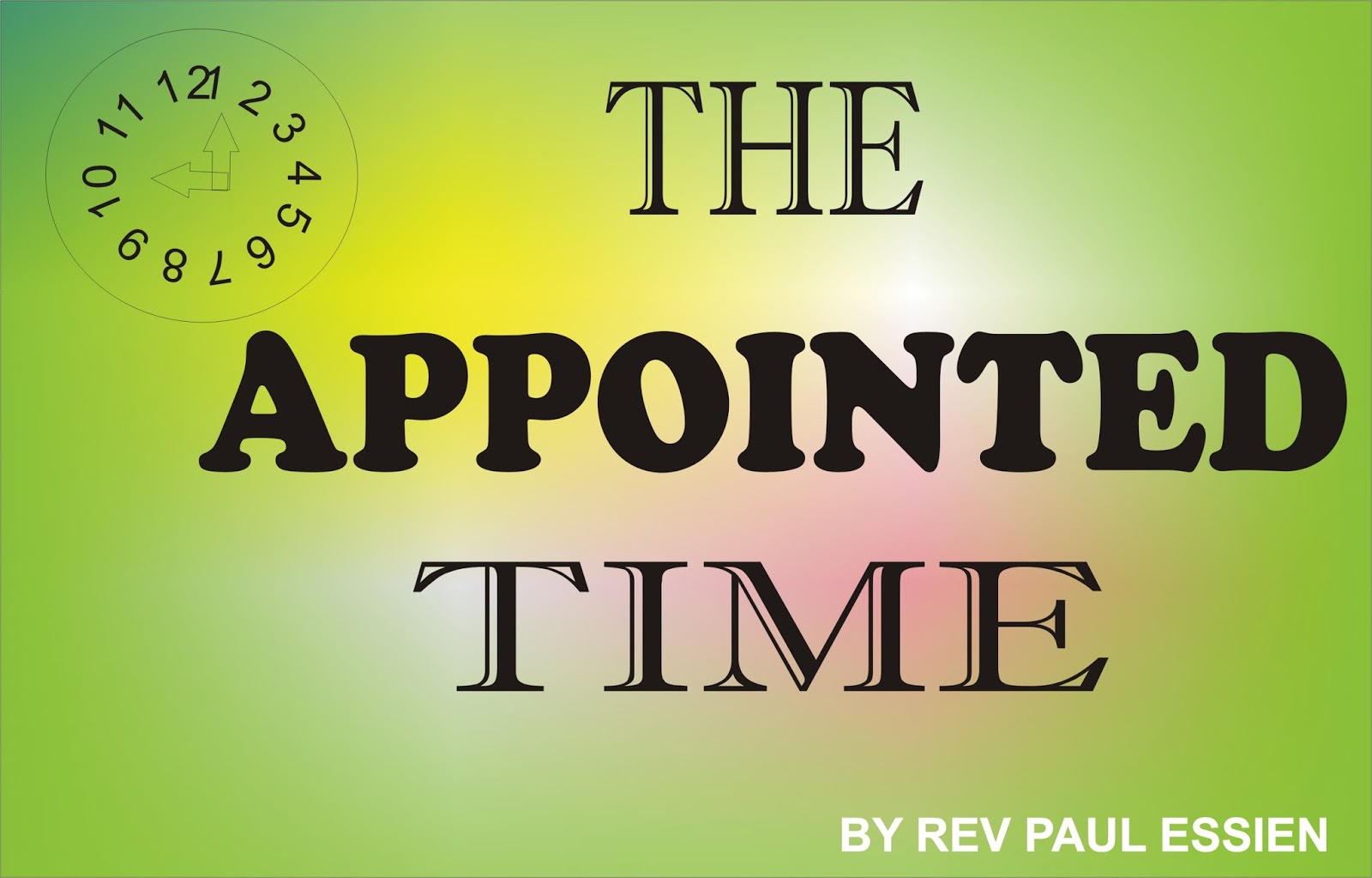 THE APPOINTED TIME ~ Moment Of Discovery With REV.PAUL ESSIEN
