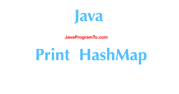Java Print HashMap Displaying Values JavaProgramTo Java Print HashMap Displaying Values JavaProgramTo