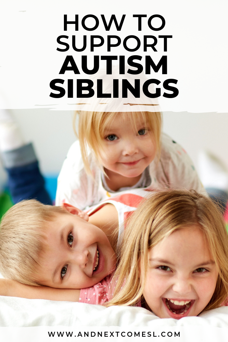 The Best Ways to Support Siblings of Autistic Children | And Next Comes ...
