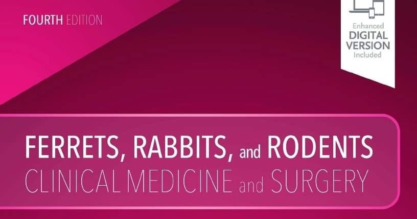 Ferrets, Rabbits, and Rodents: Clinical Medicine and Surgery, 4th Edition