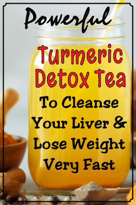 Powerful Turmeric Detox Tea To Cleanse Your Liver And Lose Weight Very ...