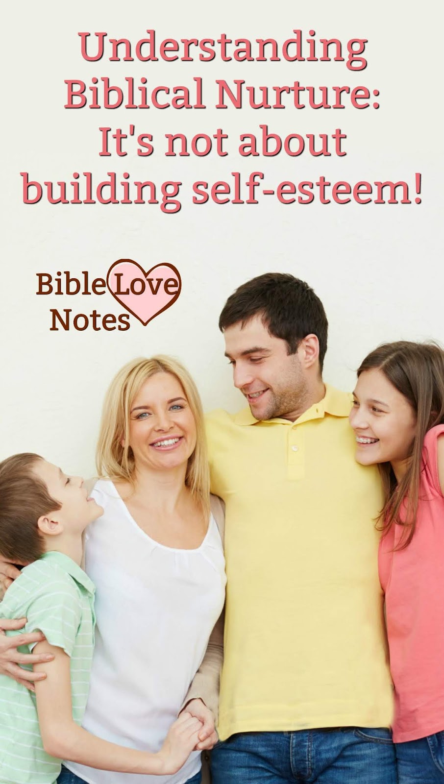 Bible Love Notes: Biblical Nurture Doesn't Promote High Self-Esteem