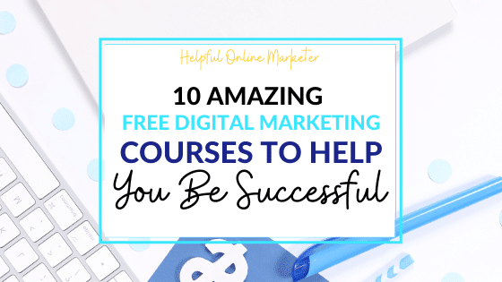 10 Amazing Free Digital Marketing Courses to Help You Be Successful ...