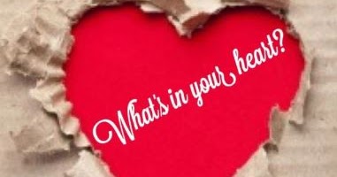WHAT'S IN YOUR HEART?