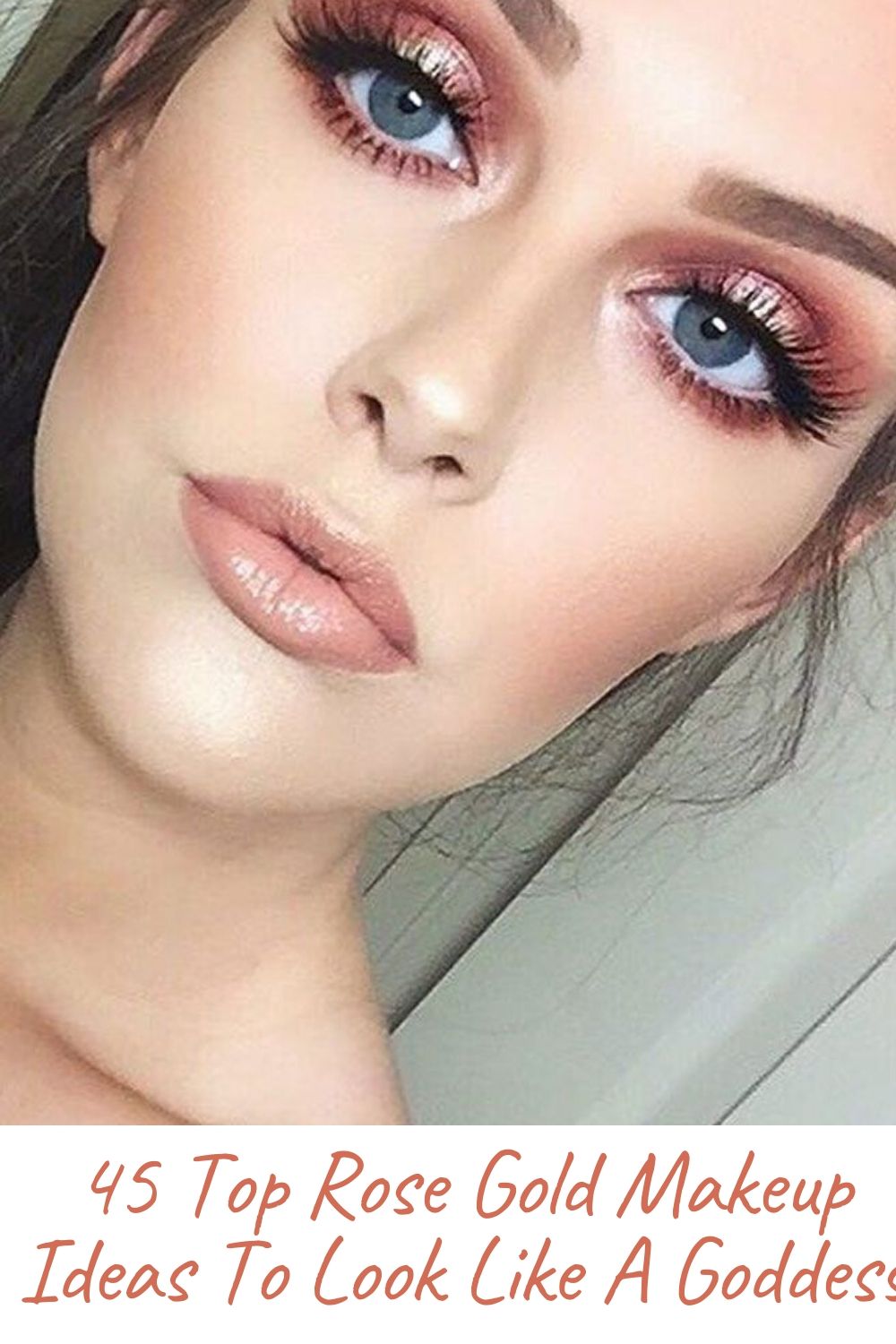 45 Top Rose Gold Makeup Ideas To Look Like A Goddess