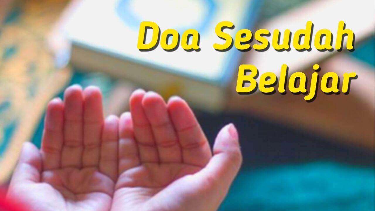 77+ Doa Sesudah Belajar Subhanakallahumma Wabihamdika