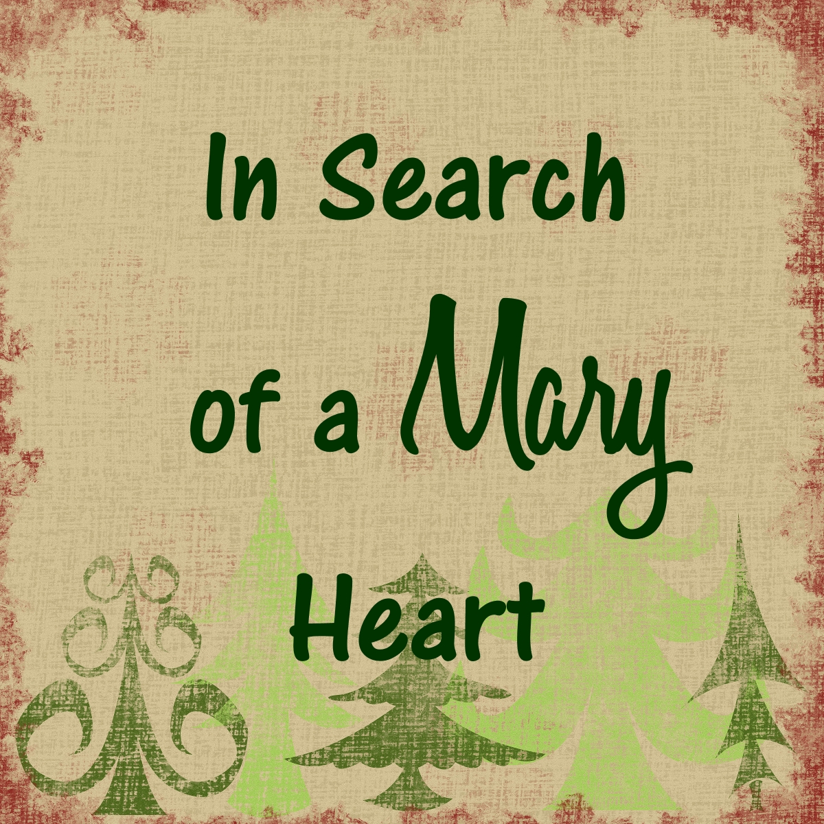 Home Joys: In Search of a Mary Heart - Part 2