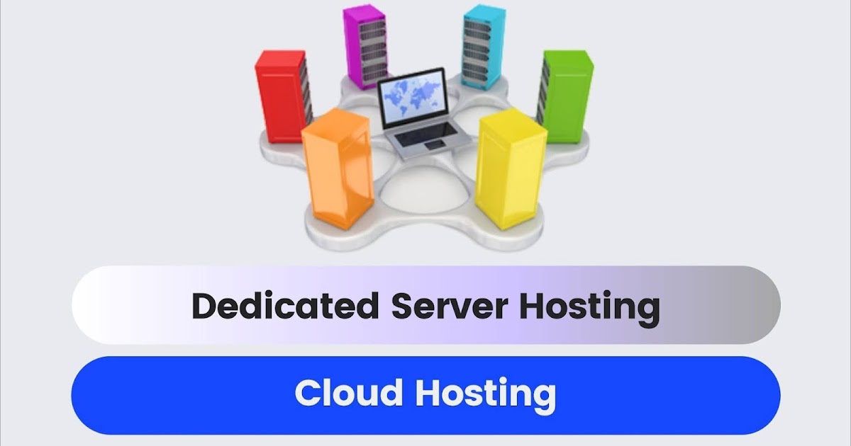 Dedicated Server Hosting or Cloud Hosting - Which is better? | One Stop ...