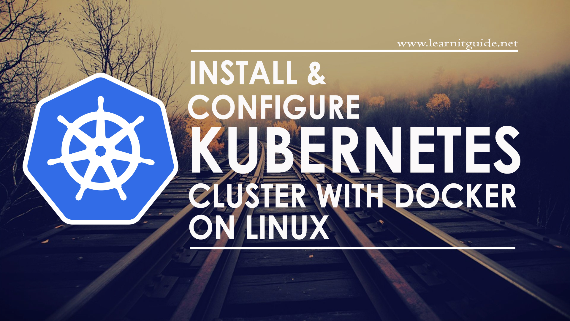 Install & Configure Kubernetes Cluster with Docker on Linux