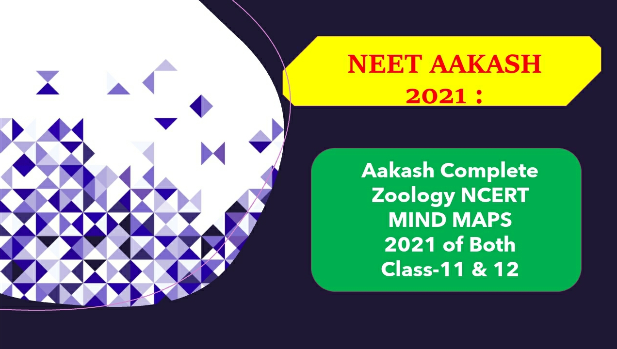 NEET AAKASH 2021 : Aakash Complete Zoology NCERT MIND MAPS 2021 of Both ...