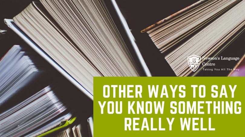OTHER WAYS TO SAY YOU KNOW SOMETHING REALLY WELL - English Created ...
