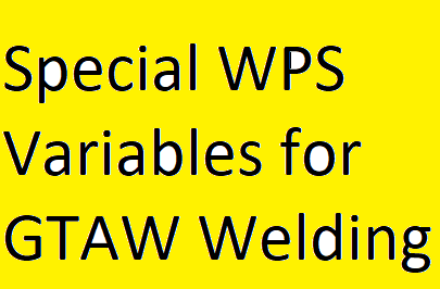 Special WPS variables for Gas tungsten arc welding-GTAW